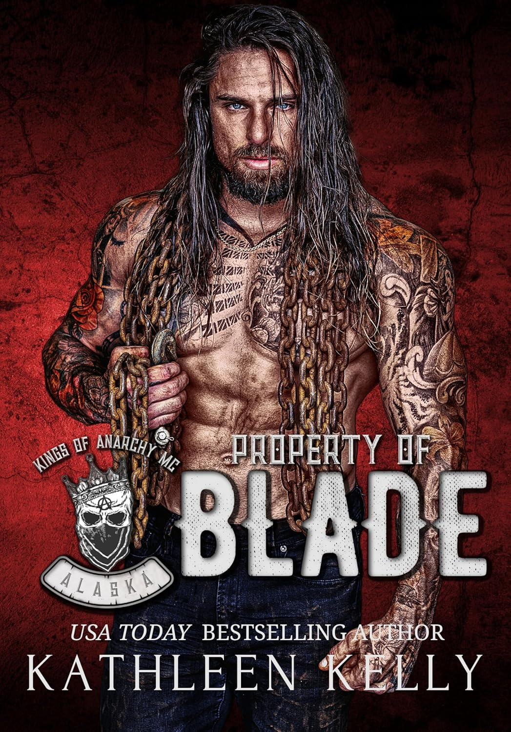 Property of Blade (Kings of Anarchy MC: Alaska #1) by Kathleen Kelly ...